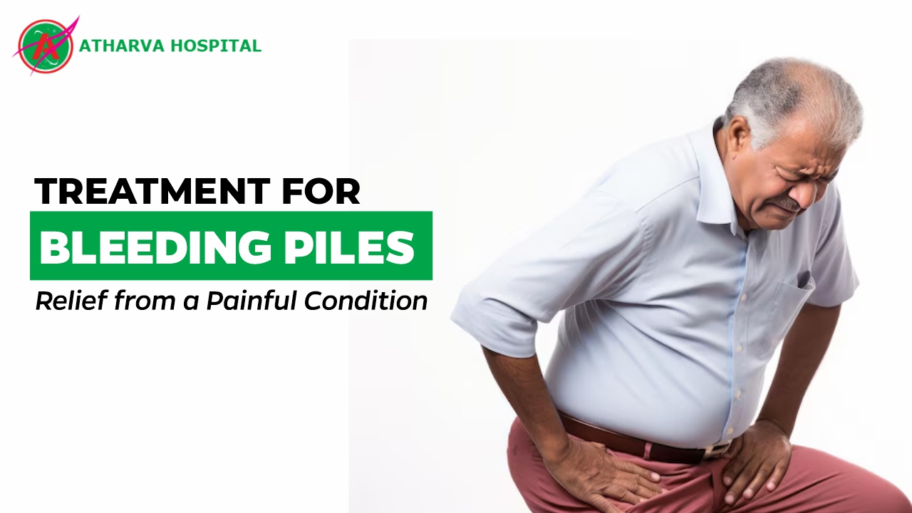 The Best Treatment for Bleeding Piles - Atharva Hospital