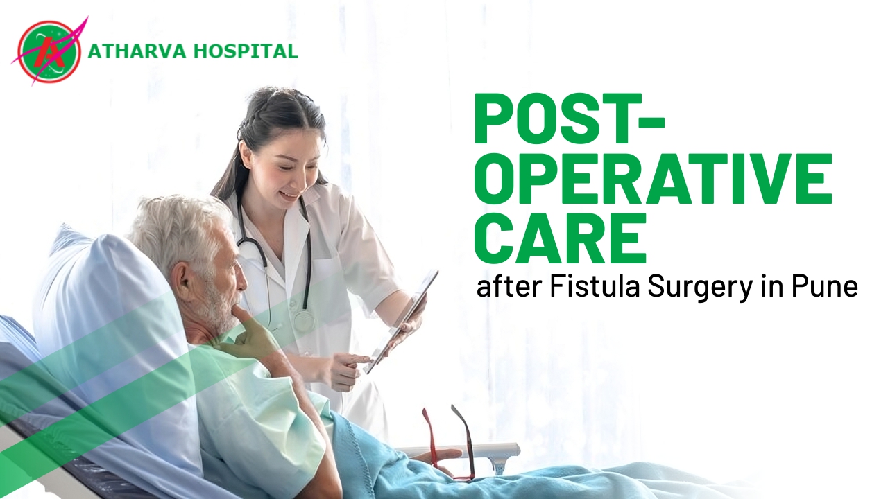 Post-Operative Care after Fistula Surgery in Pune - Piles surgery using ...